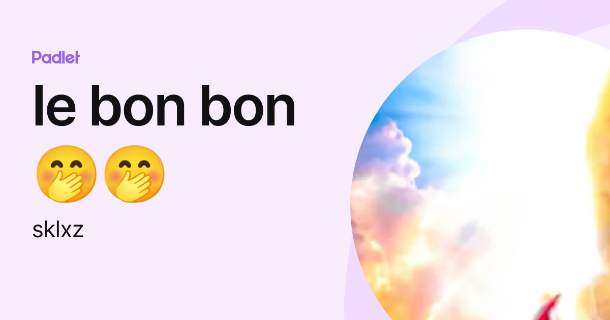 le bon bon 🤭🤭 (sklxz) profile | Padlet