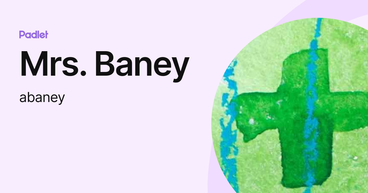 Mrs. Baney (abaney) profile | Padlet