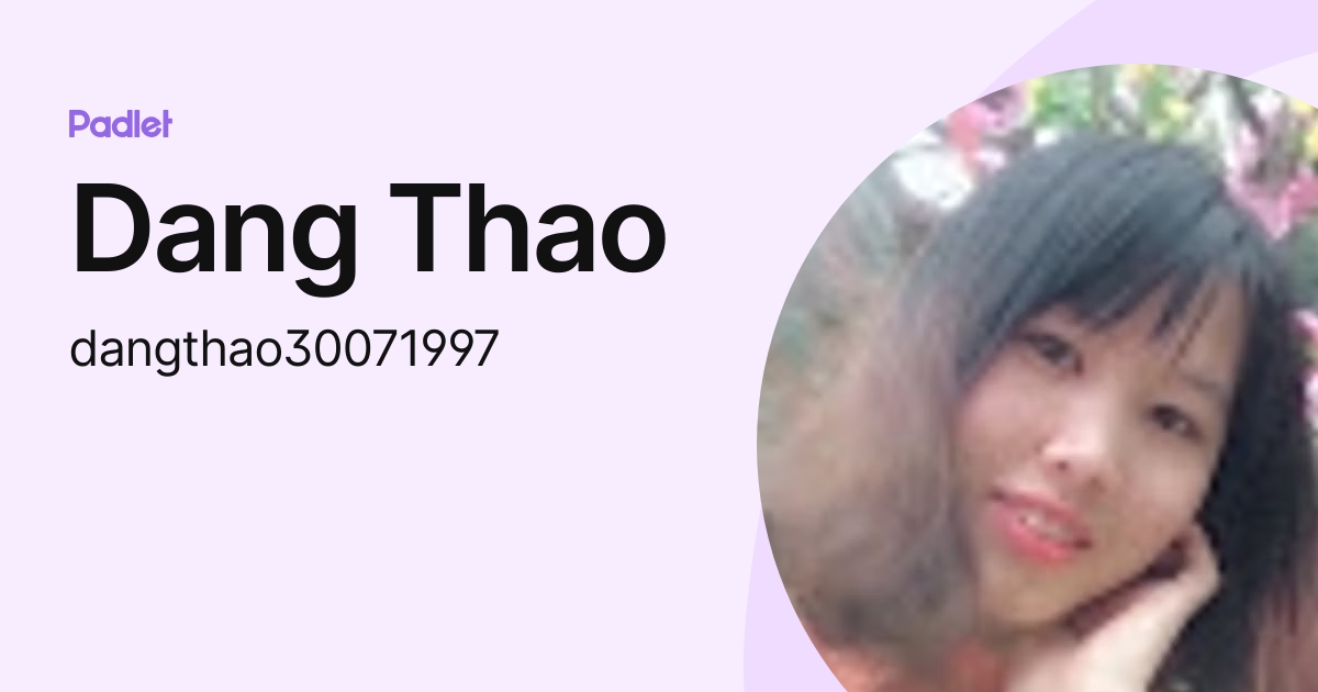 Dang Thao (dangthao30071997) profile | Padlet