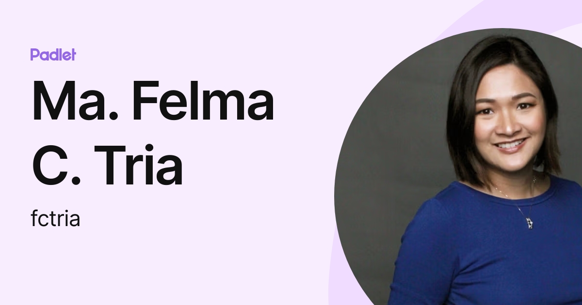 Ma. Felma C. Tria (fctria) profile | Padlet