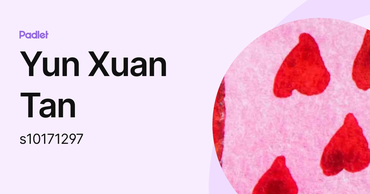 Yun Xuan Tan (s10171297) profile | Padlet
