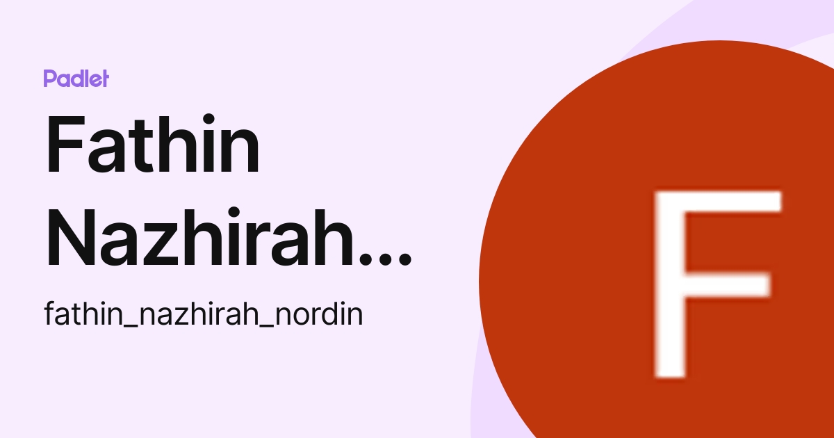 Fathin Nazhirah Nordin (fathin_nazhirah_nordin) profile | Padlet