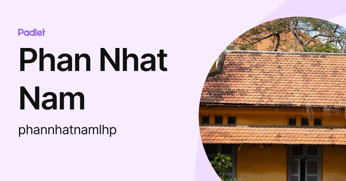 Phan Nhat Nam (phannhatnamlhp) profile | Padlet