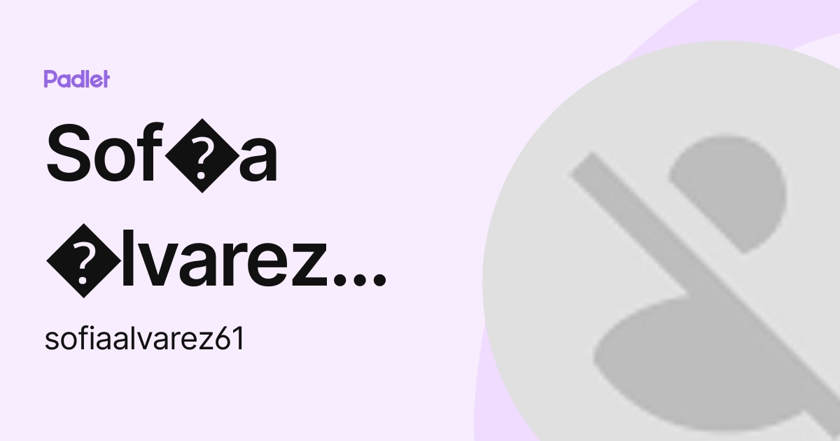 Sof a lvarez Santiago (sofiaalvarez61) profile | Padlet