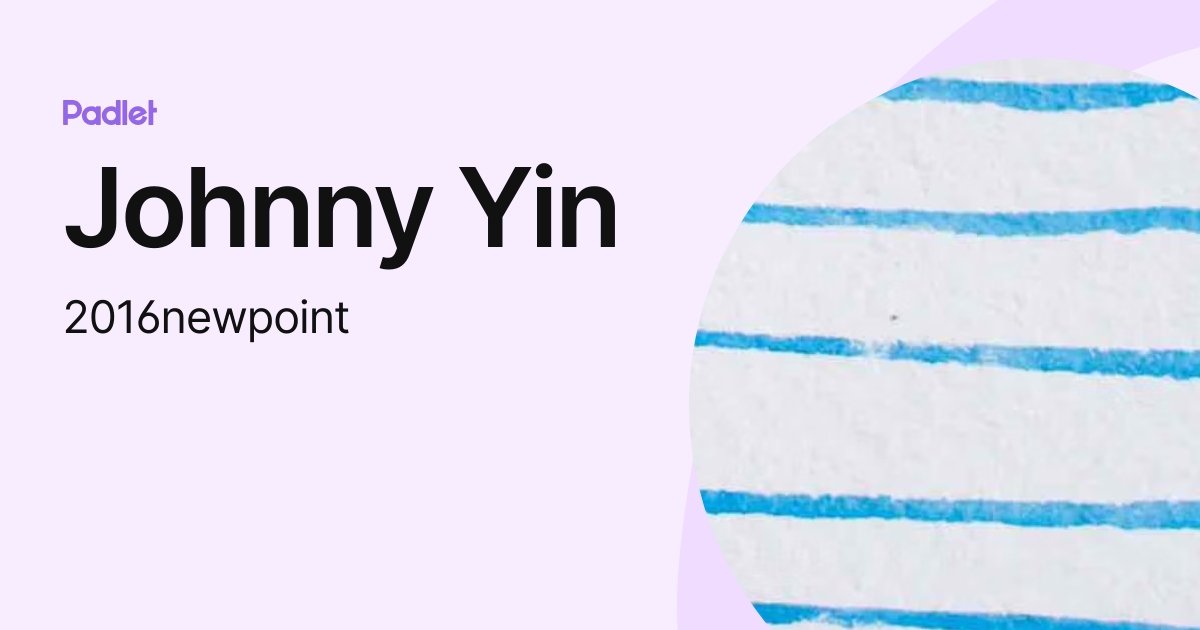 Johnny Yin (2016newpoint) profile | Padlet