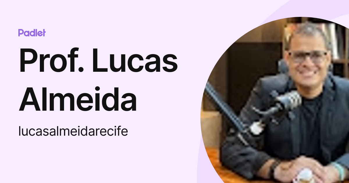 Prof. Lucas Almeida (lucasalmeidarecife) profile | Padlet