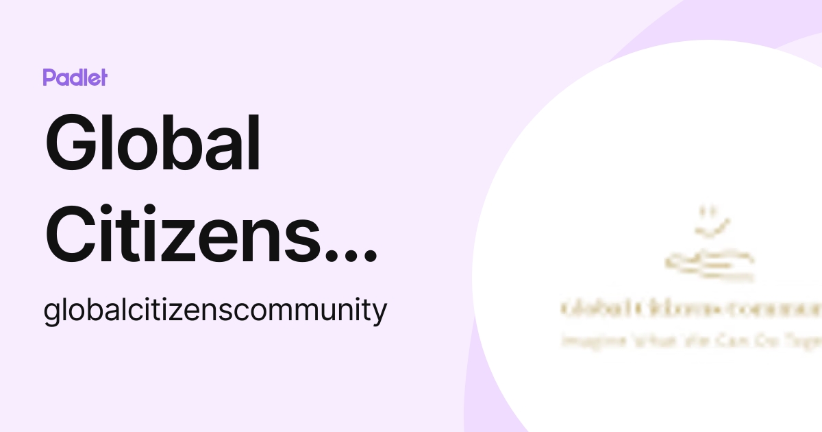 Global Citizens Community (globalcitizenscommunity) profile | Padlet