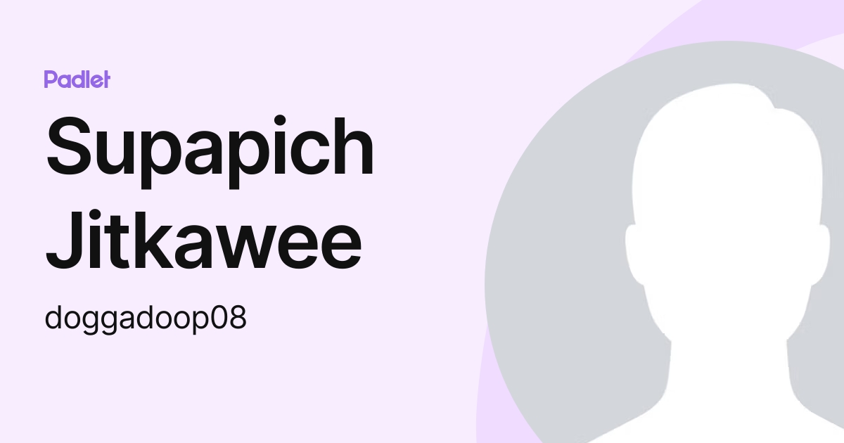 Supapich Jitkawee (doggadoop08) profile | Padlet