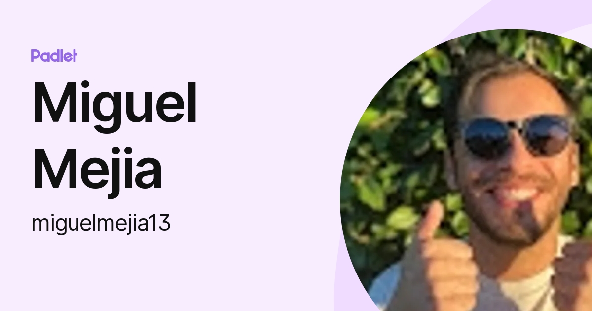 Miguel Mejia (miguelmejia13) profile | Padlet