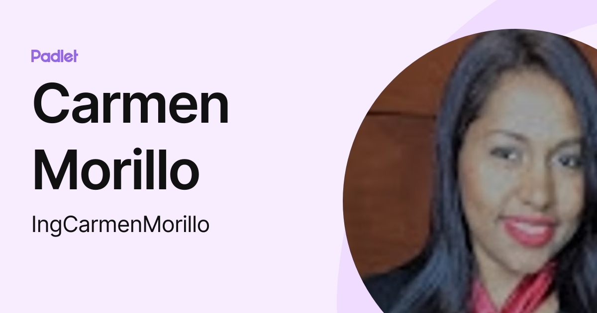 Carmen Morillo (IngCarmenMorillo) profile | Padlet