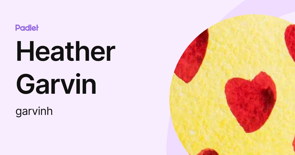 Heather Garvin (garvinh) profile | Padlet