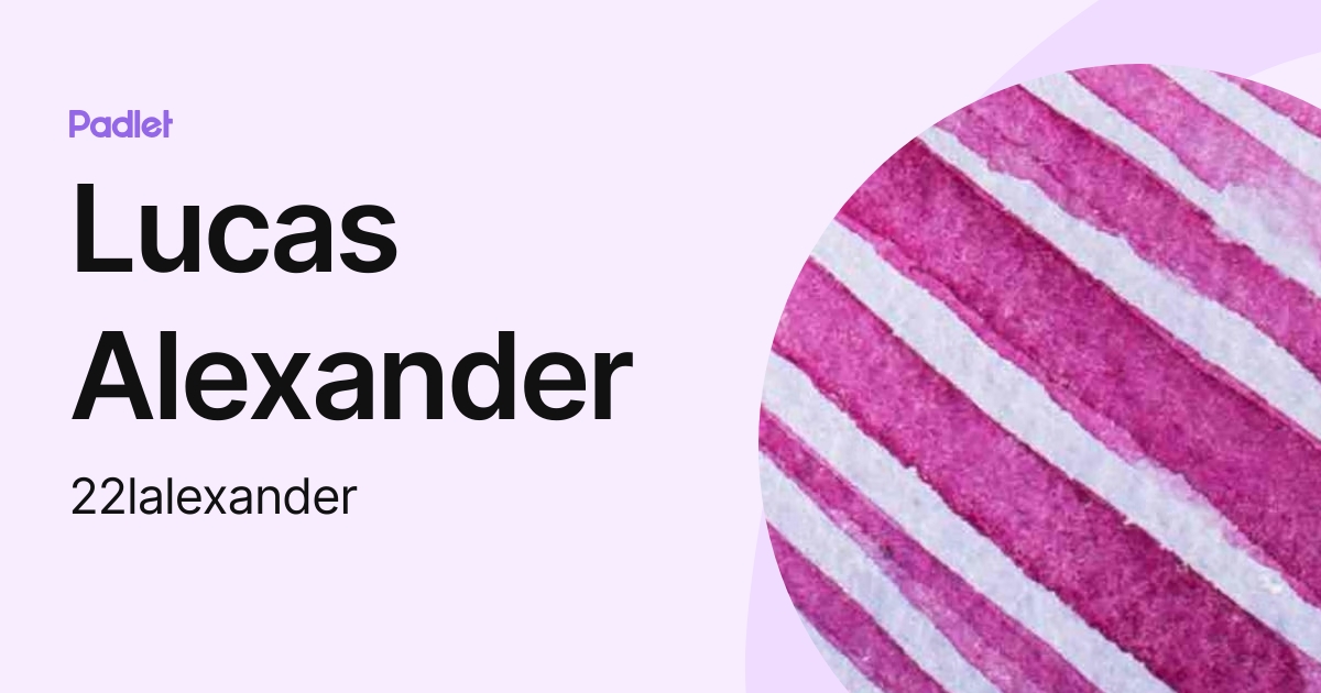 Lucas Alexander (22lalexander) profile | Padlet