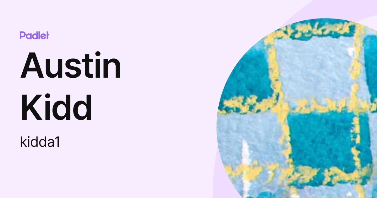 Austin Kidd (kidda1) profile | Padlet