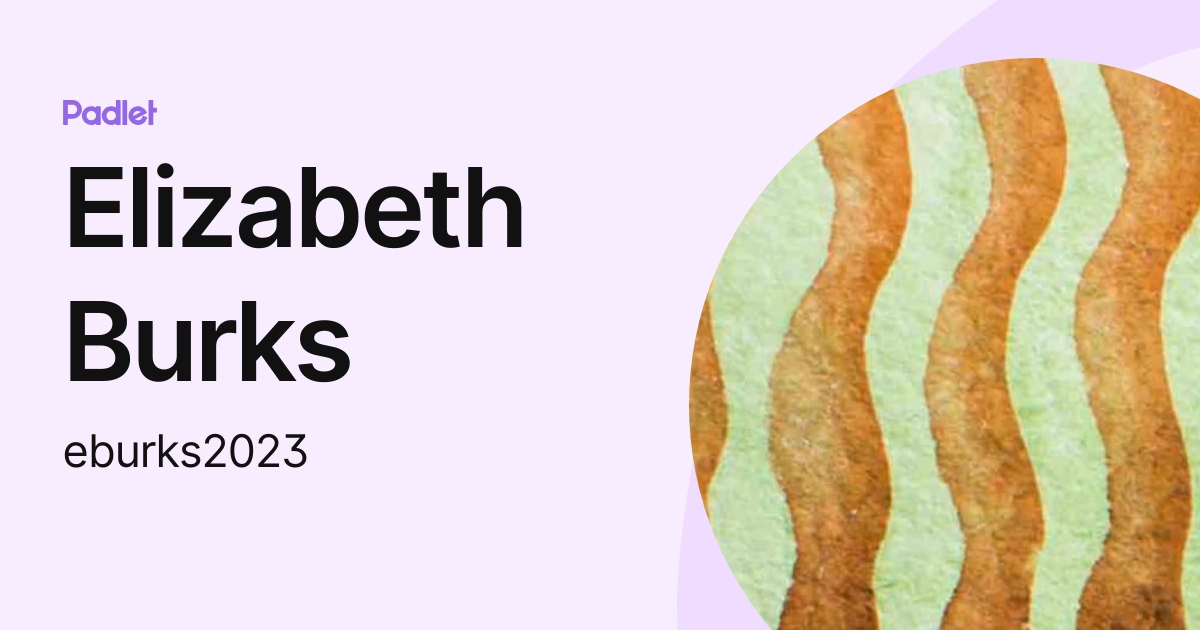 Elizabeth Burks (eburks2023) profile | Padlet