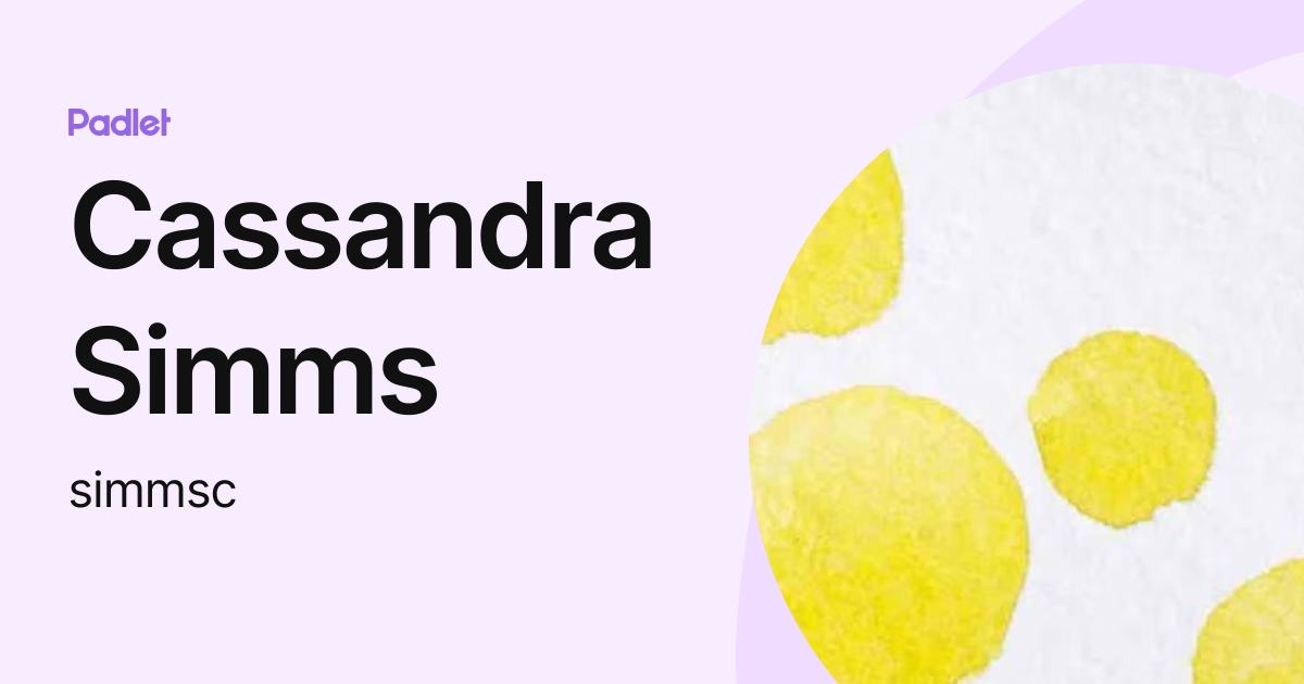 Cassandra Simms (simmsc) profile | Padlet