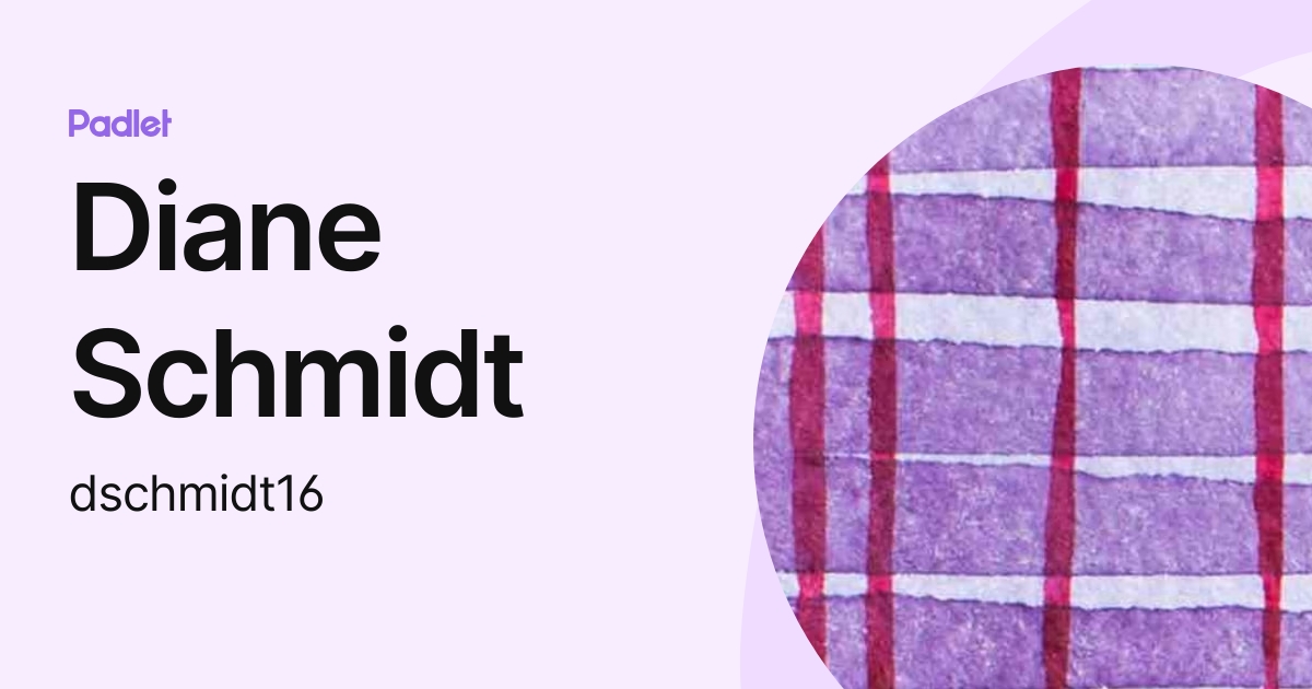 Diane Schmidt (dschmidt16) profile | Padlet