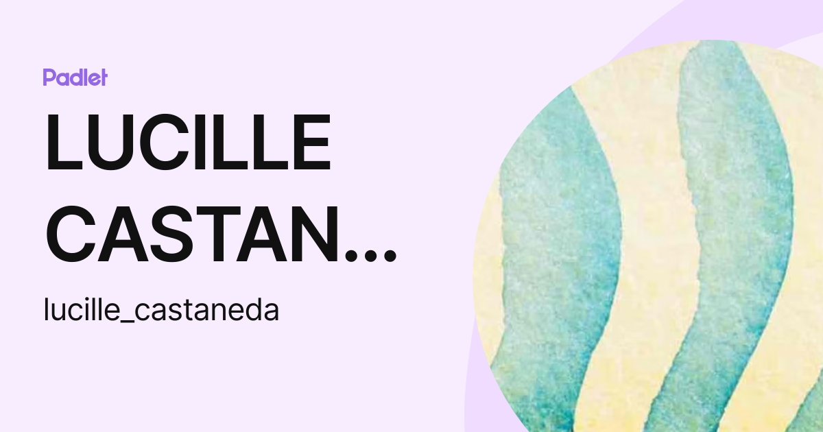 LUCILLE CASTANEDA (lucille_castaneda) profile | Padlet