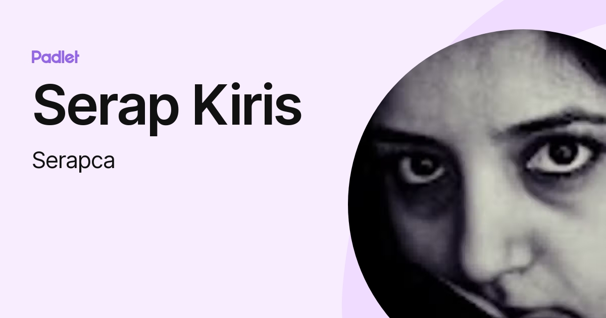 Serap Kiris (Serapca) profile | Padlet