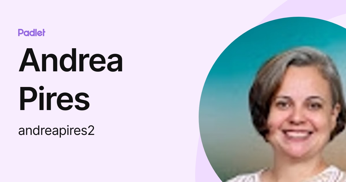 Andrea Pires (andreapires2) profile | Padlet