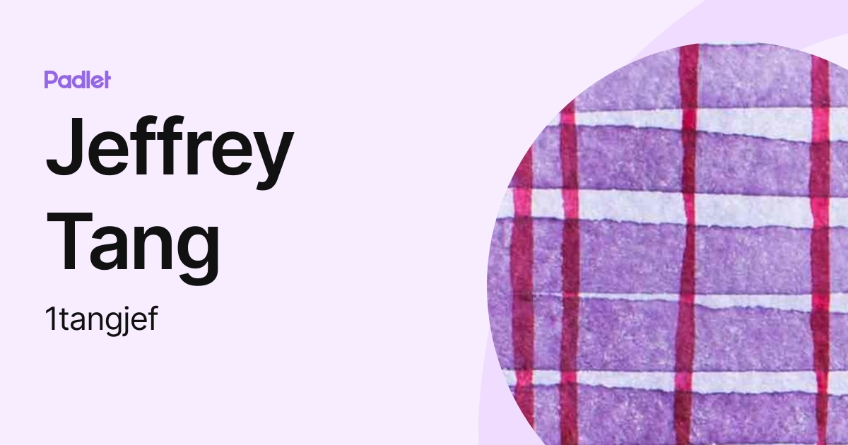 Jeffrey Tang (1tangjef) profile | Padlet