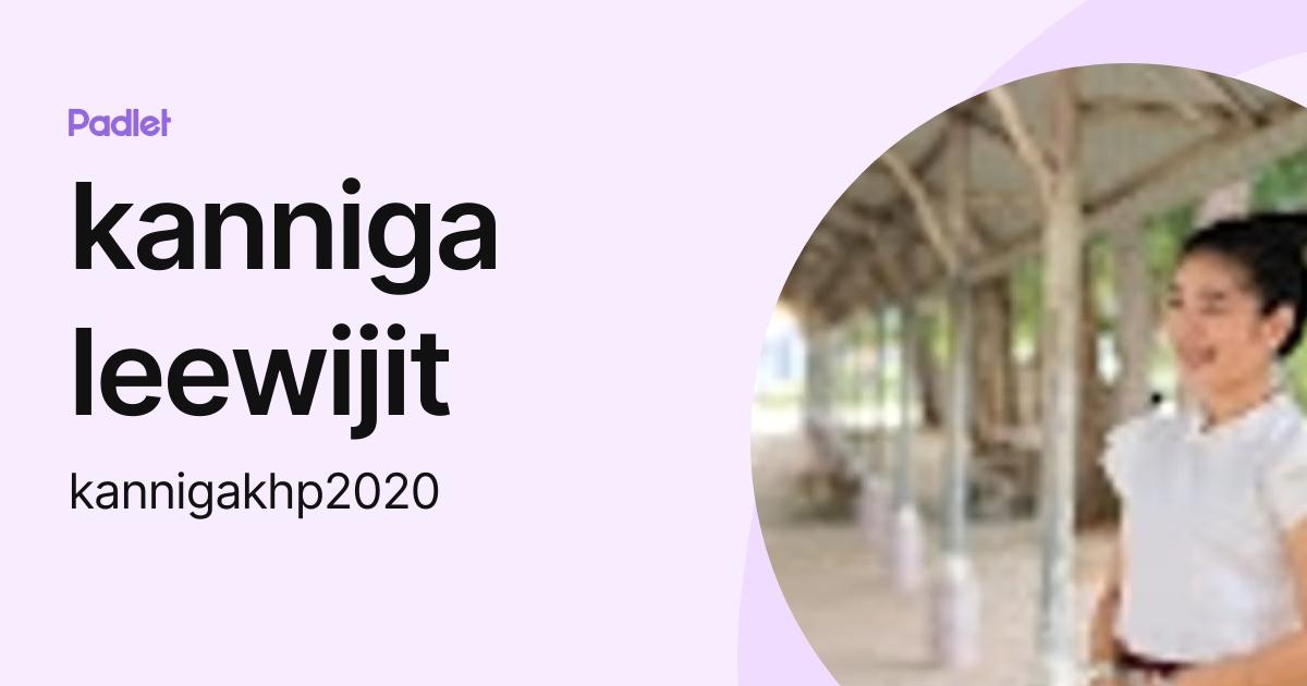 kanniga leewijit (kannigakhp2020) profile | Padlet