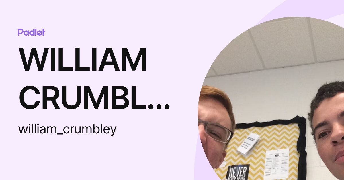 WILLIAM CRUMBLEY (william_crumbley) profile | Padlet