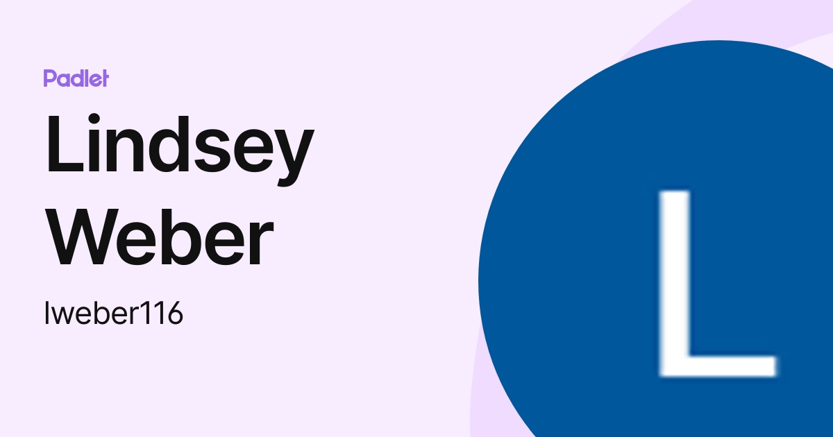 Lindsey Weber (lweber116) profile | Padlet