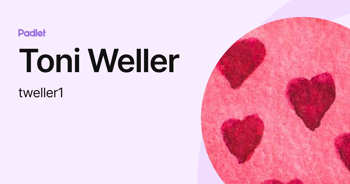 Toni Weller (tweller1) profile | Padlet
