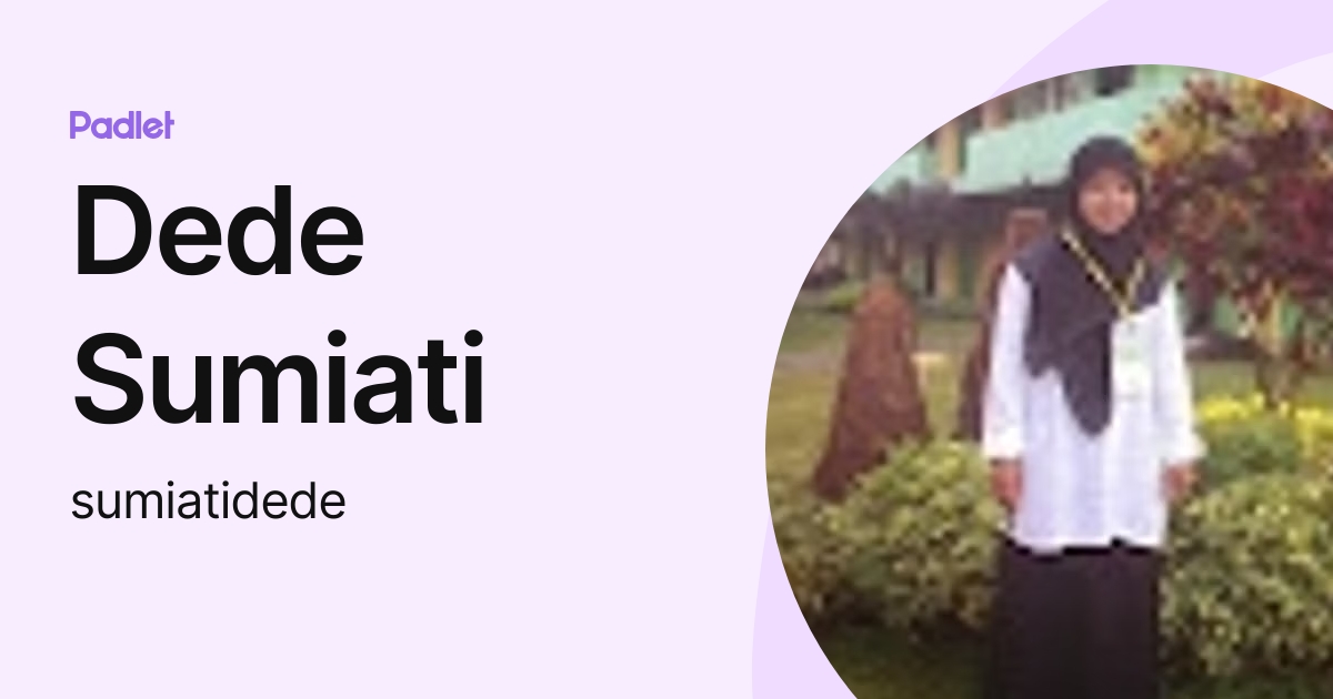 Dede Sumiati (sumiatidede) profile | Padlet