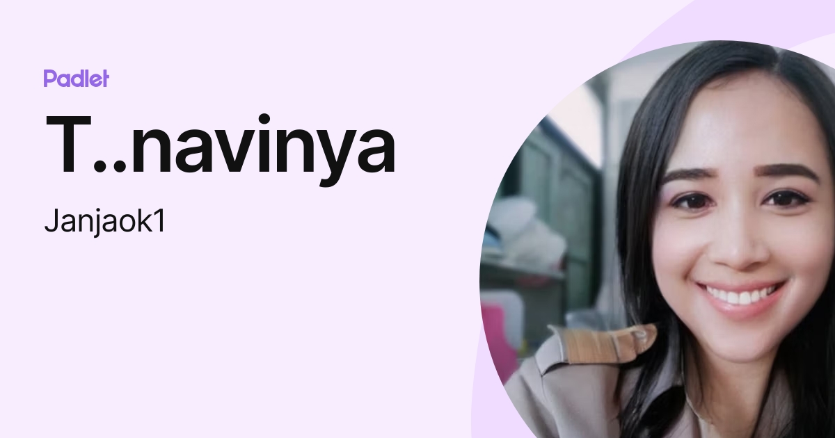 T..navinya (Janjaok1) profile | Padlet
