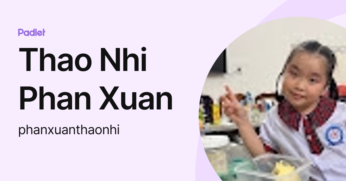 Thao Nhi Phan Xuan (phanxuanthaonhi) profile | Padlet