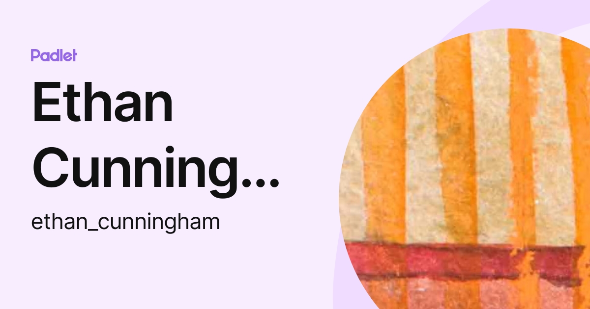 Ethan Cunningham (ethan_cunningham) profile | Padlet