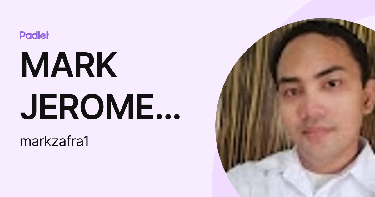 MARK JEROME ZAFRA (markzafra1) profile | Padlet