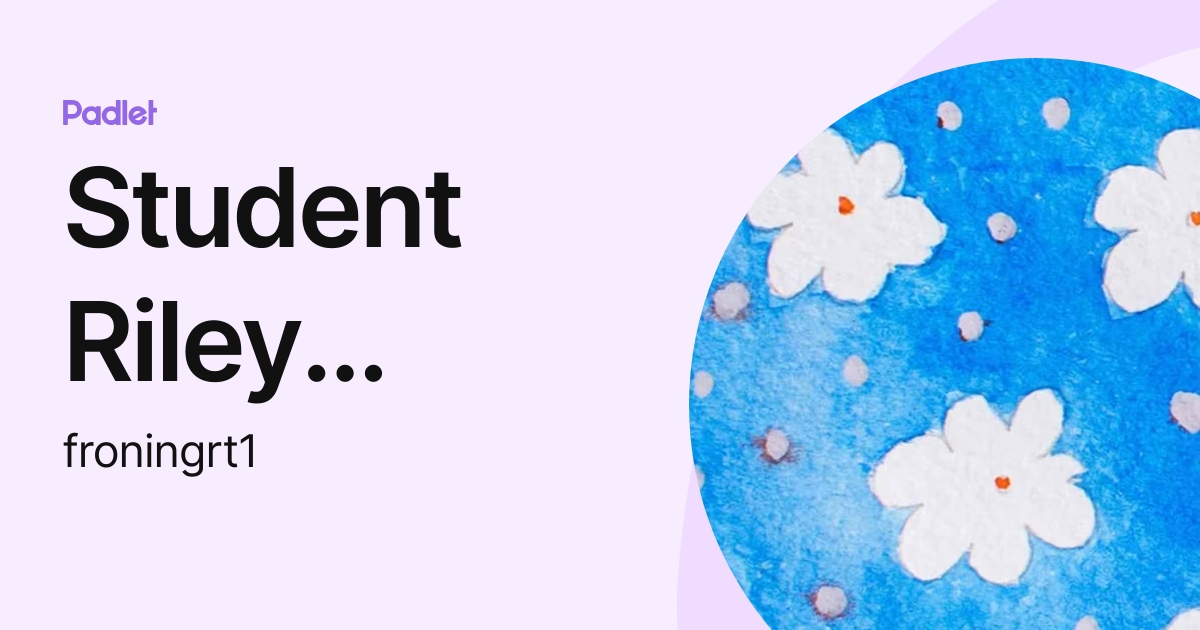 Student Riley Froning (froningrt1) profile | Padlet