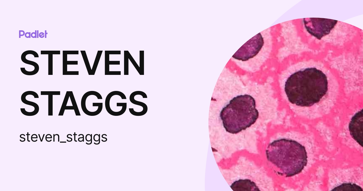 STEVEN STAGGS (steven_staggs) profile | Padlet