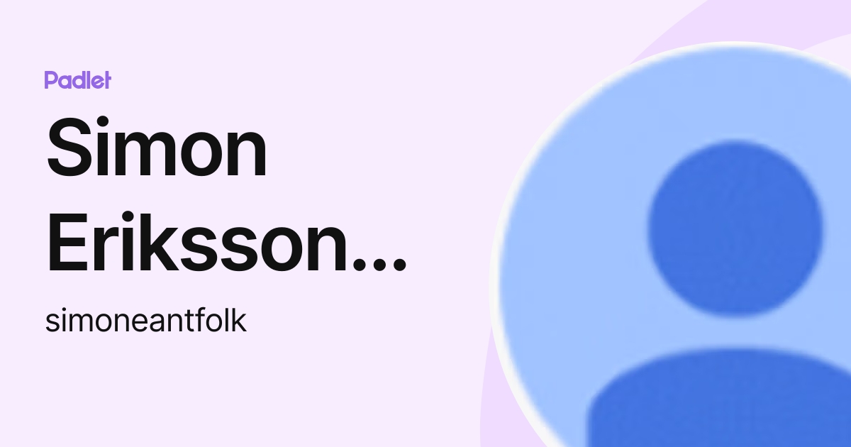 Simon Eriksson Antfolk (simoneantfolk) profile | Padlet
