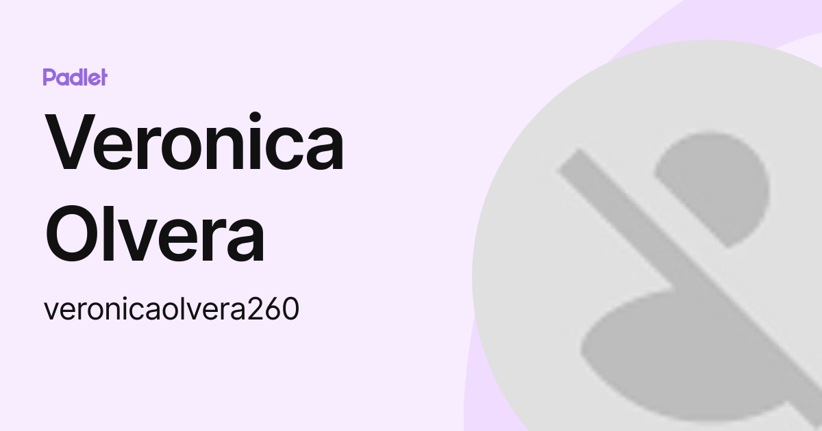 Veronica Olvera (veronicaolvera260) profile | Padlet