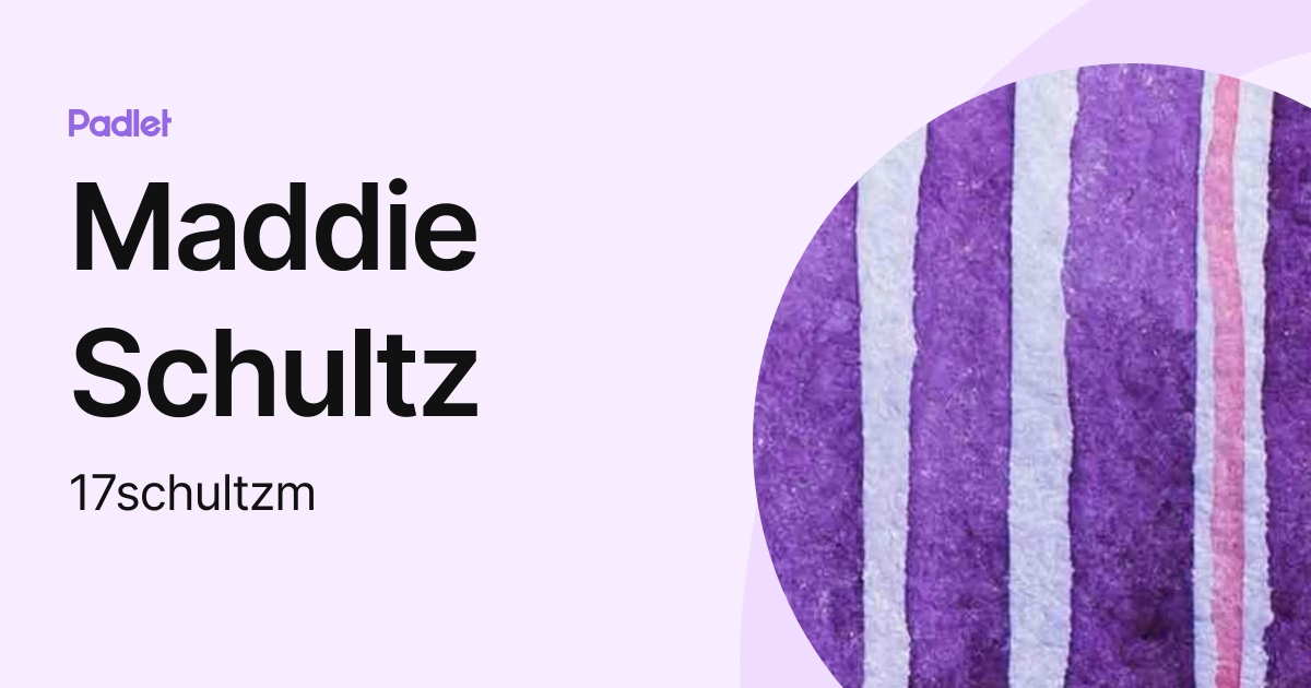 Maddie Schultz (17schultzm) profile | Padlet