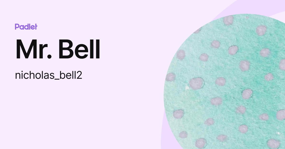 Mr. Bell (nicholas_bell2) profile | Padlet