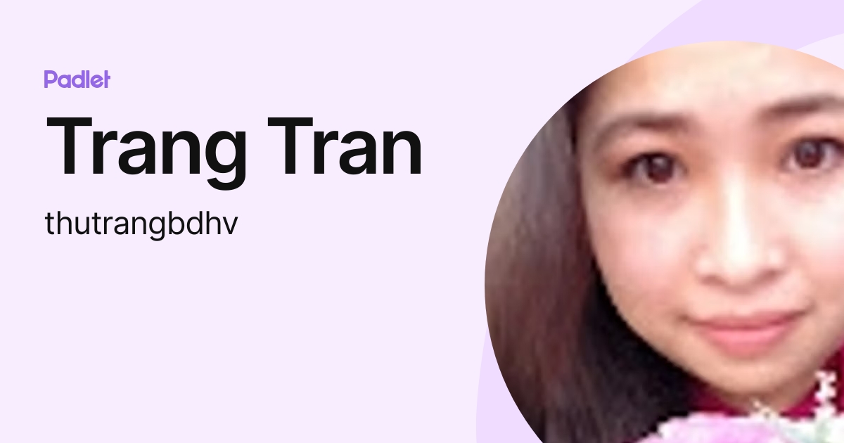 Trang Tran (thutrangbdhv) profile | Padlet