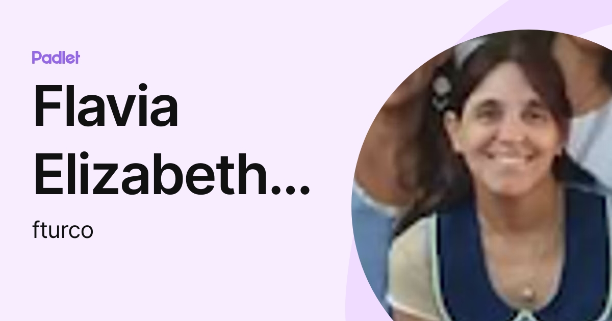Flavia Elizabeth Turco (fturco) profile | Padlet