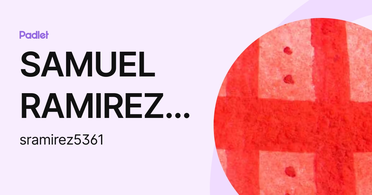 SAMUEL RAMIREZ GUZMAN (sramirez5361) profile | Padlet