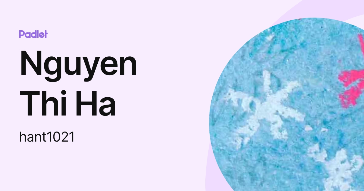 Nguyen Thi Ha (hant1021) profile | Padlet
