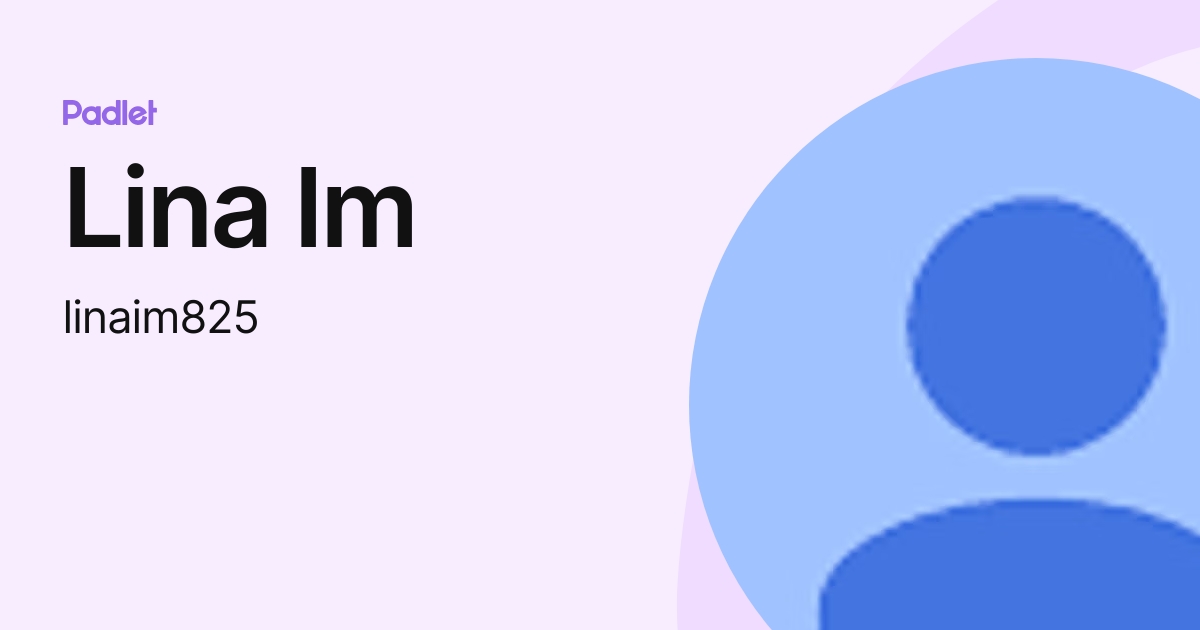 Lina Im (linaim825) profile | Padlet
