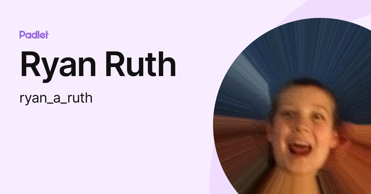 Ryan Ruth (ryan_a_ruth) profile | Padlet
