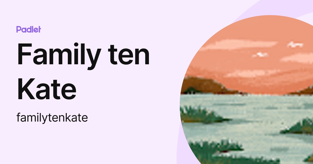 Family ten Kate (familytenkate) profile | Padlet