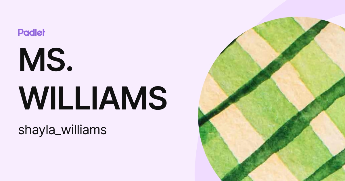 MS. WILLIAMS (shayla_williams) profile | Padlet