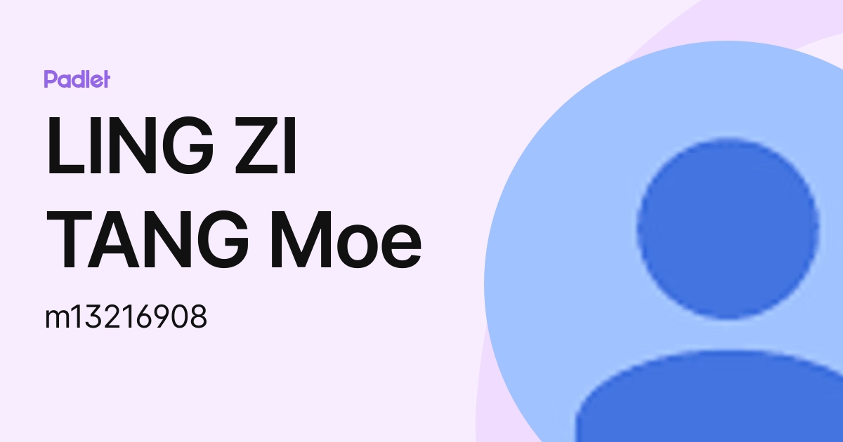LING ZI TANG Moe (m13216908) profile | Padlet
