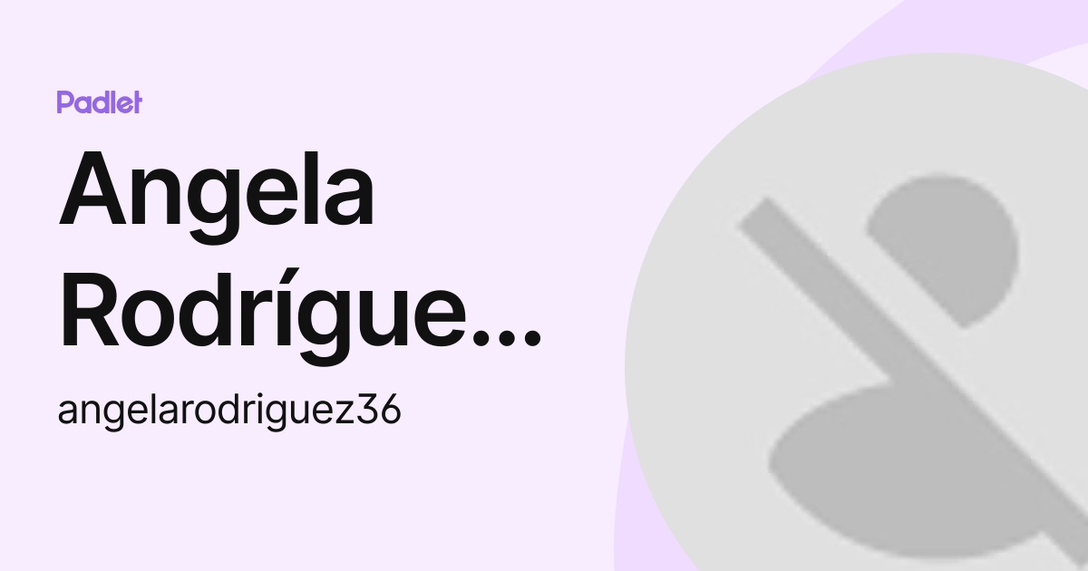 Angela Rodríguez Arenas (angelarodriguez36) profile | Padlet