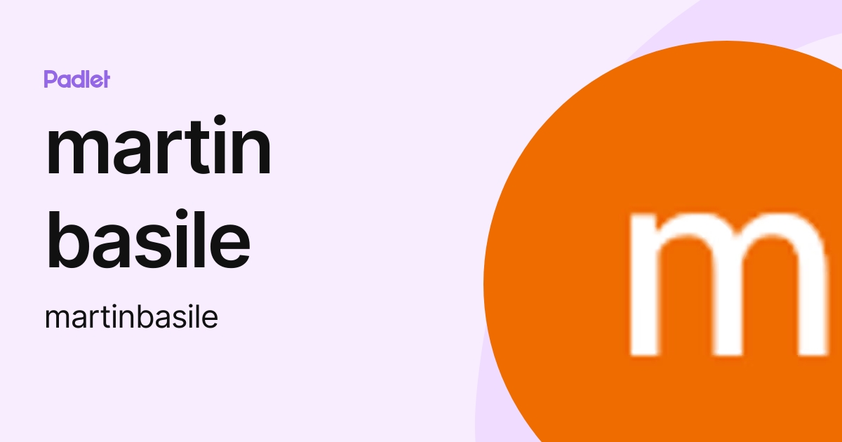 martin basile (martinbasile) profile | Padlet